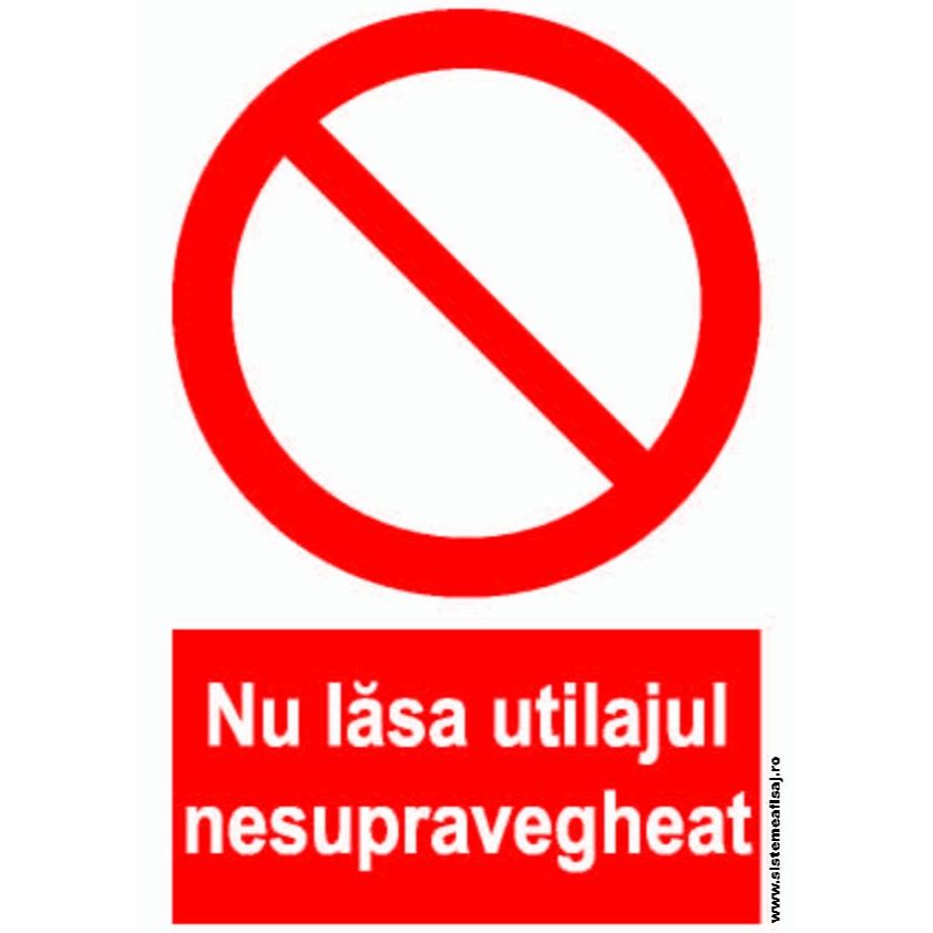 Semn Indicator Nu Lasati Utilajul Nesupravegheat – PrintCenter.ro Shop