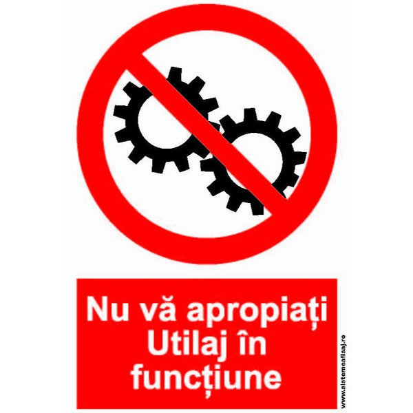 Semn Indicator Nu Va Apropiati Utilaj In Functiune – PrintCenter.ro Shop